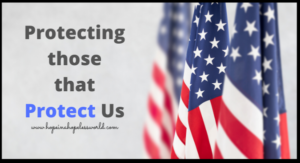 Protecting those that Protect Us | Hope in a Hopeless World